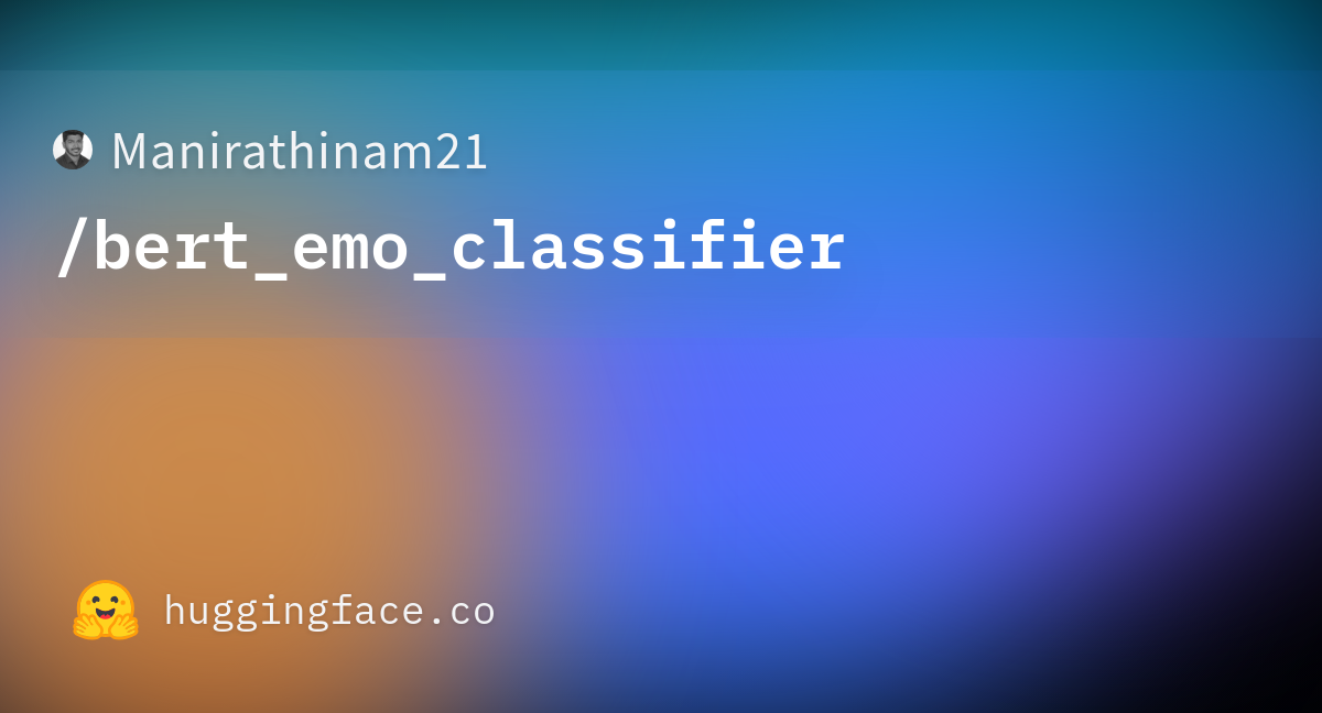 Manirathinam21/bert_emo_classifier · Hugging Face Manirathinam21/bert_emo_classifier · Hugging Face