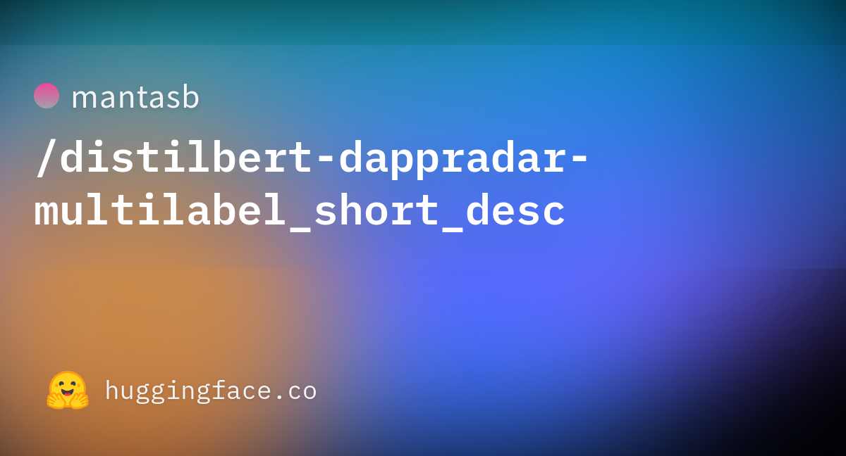 Mantas/distilbert-dappradar-multilabel_short_desc · Hugging Face Mantas/distilbert-dappradar-multilabel_short_desc · Hugging Face