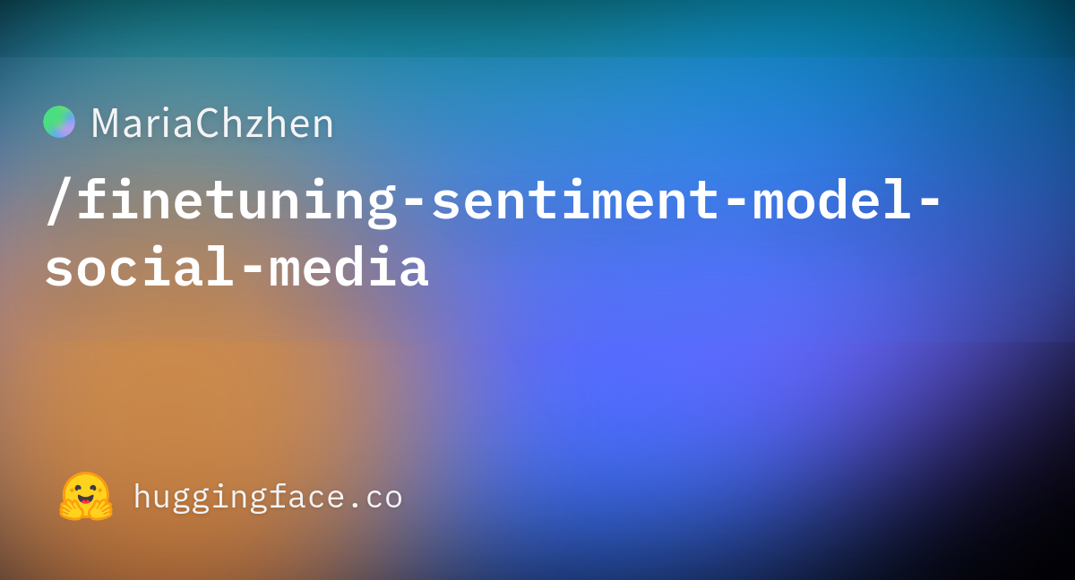 MariaChzhen/finetuning-sentiment-model-social-media · Hugging Face MariaChzhen/finetuning-sentiment-model-social-media · Hugging Face