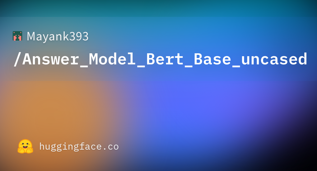 Mayank393/Answer_Model_Bert_Base_uncased · Hugging Face Mayank393/Answer_Model_Bert_Base_uncased · Hugging Face