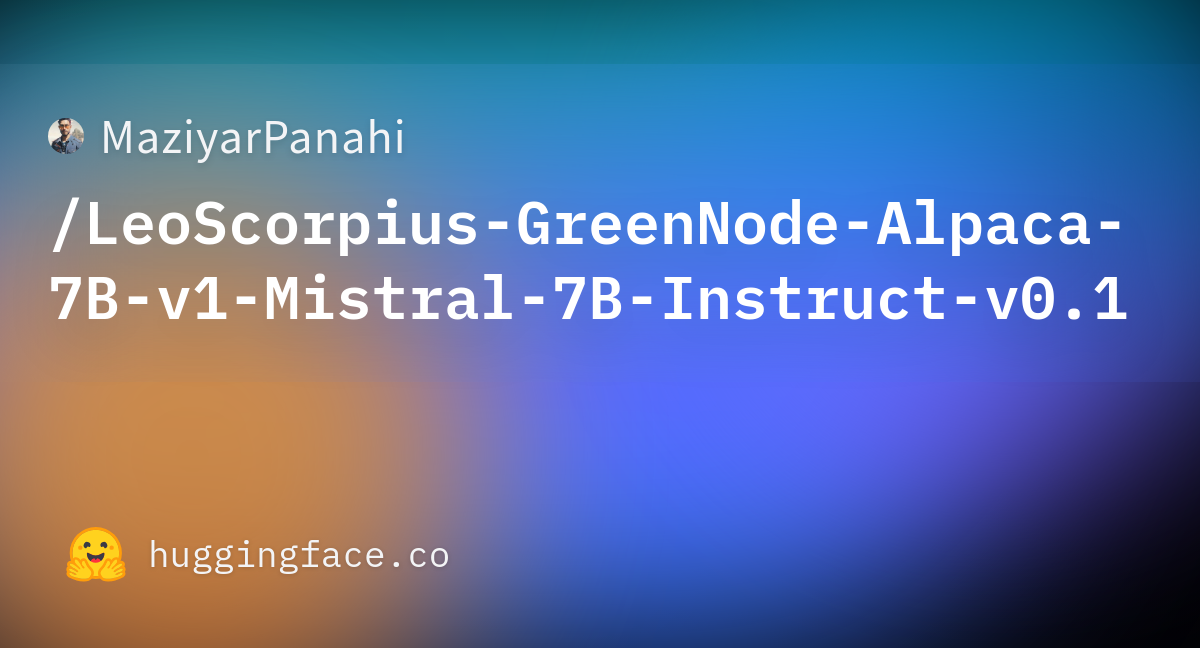 MaziyarPanahi/LeoScorpius-GreenNode-Alpaca-7B-v1-Mistral-7B-Instruct-v0 ... MaziyarPanahi/LeoScorpius-GreenNode-Alpaca-7B-v1-Mistral-7B-Instruct-v0 ...