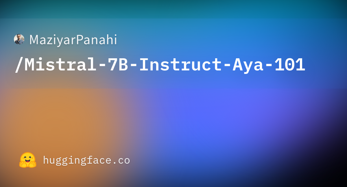 MaziyarPanahi/Mistral-7B-Instruct-Aya-101 · Hugging Face MaziyarPanahi/Mistral-7B-Instruct-Aya-101 · Hugging Face