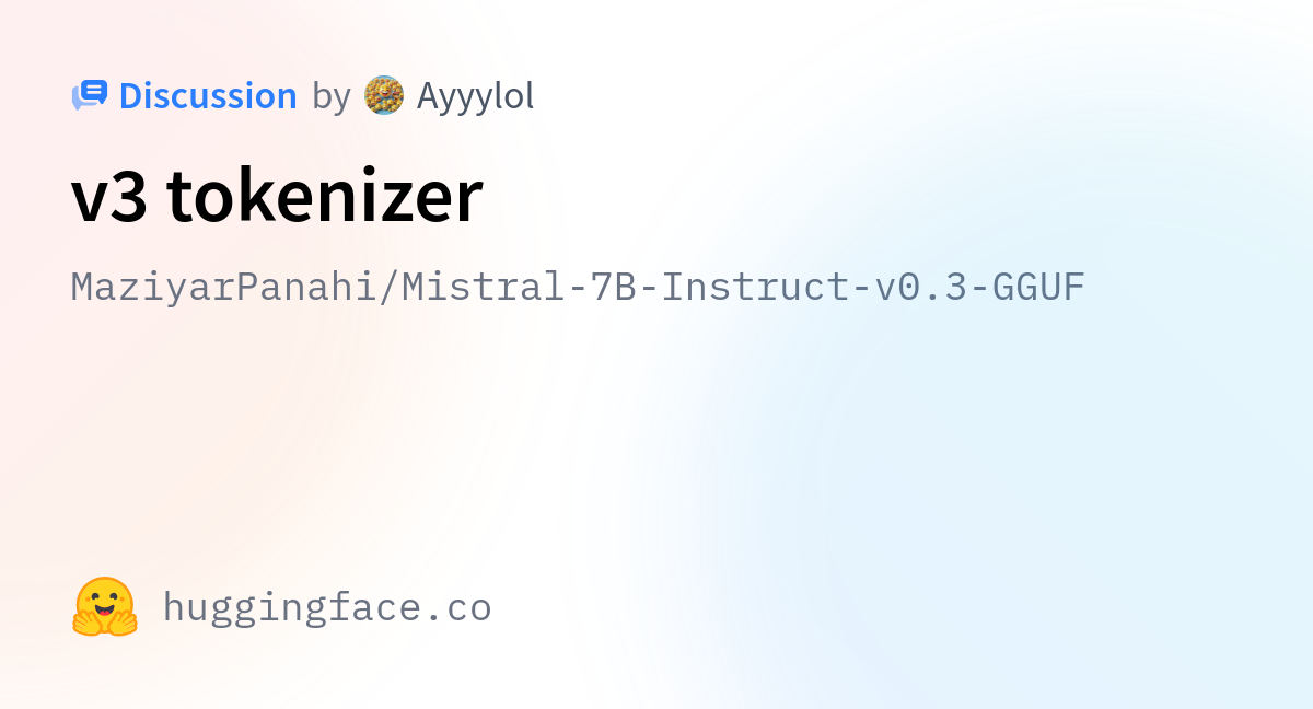 MaziyarPanahi/Mistral-7B-Instruct-v0.3-GGUF · v3 tokenizer MaziyarPanahi/Mistral-7B-Instruct-v0.3-GGUF · v3 tokenizer