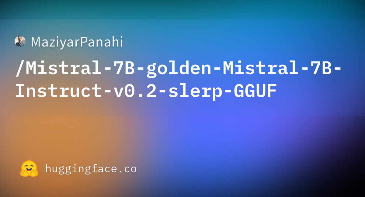 Mistral-7B-golden-Mistral-7B-Instruct-v0.2-slerp.Q4_K_S.gguf ... Mistral-7B-golden-Mistral-7B-Instruct-v0.2-slerp.Q4_K_S.gguf ...