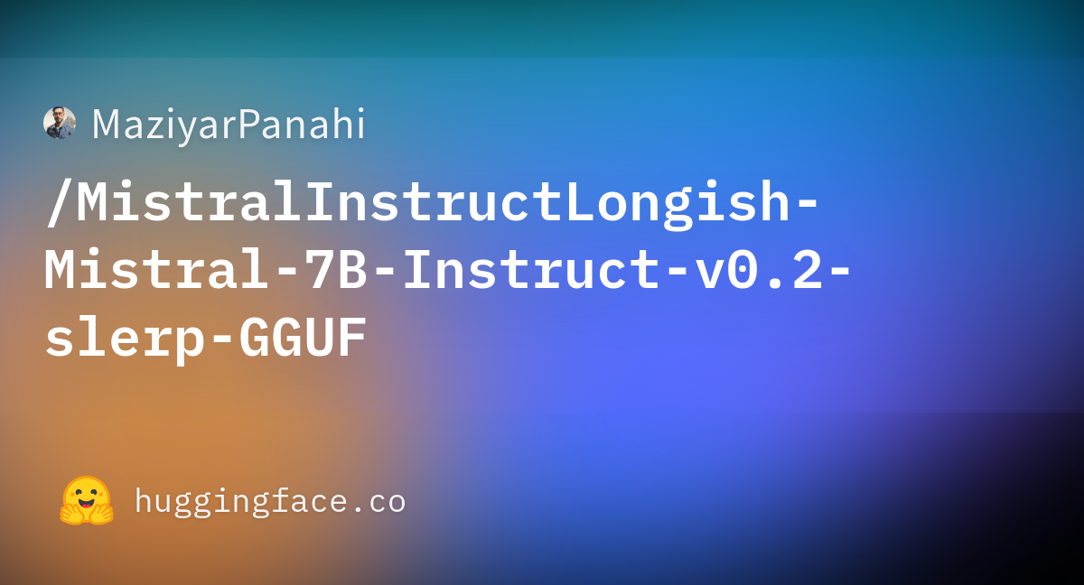 MistralInstructLongish-Mistral-7B-Instruct-v0.2-slerp.Q2_K.gguf ... MistralInstructLongish-Mistral-7B-Instruct-v0.2-slerp.Q2_K.gguf ...
