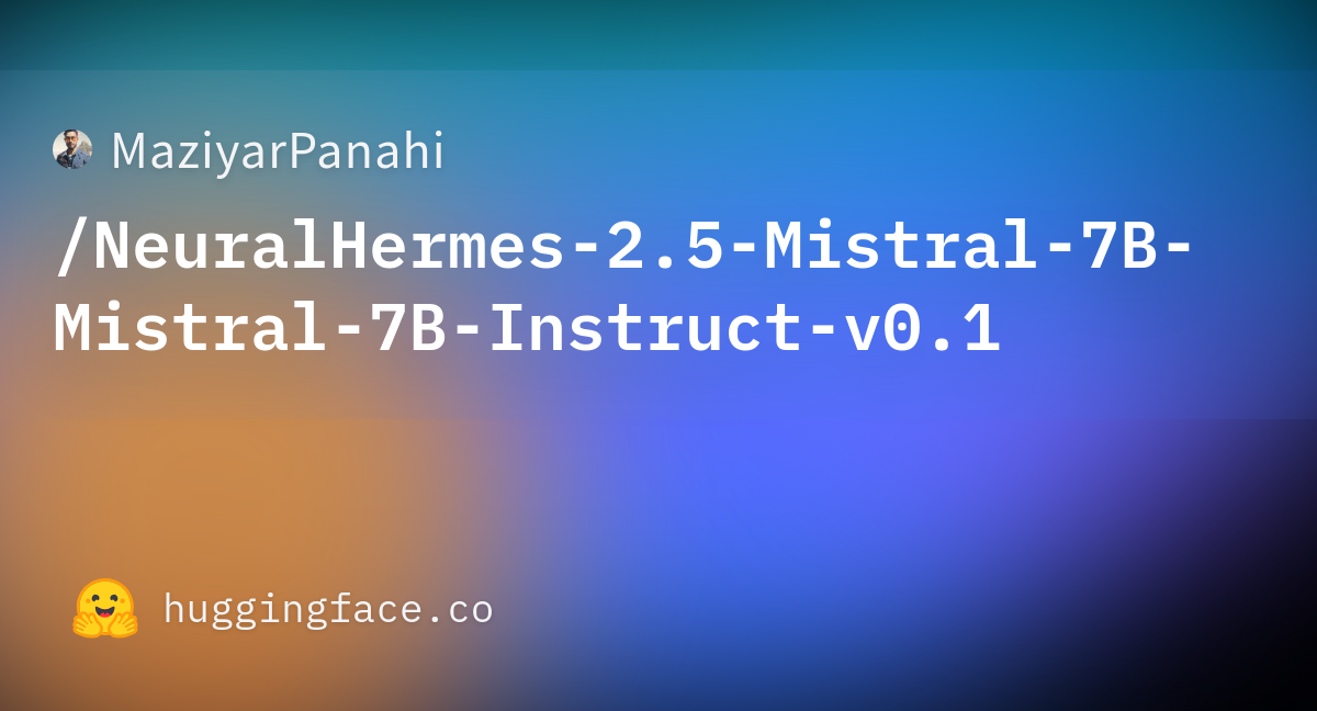 MaziyarPanahi/NeuralHermes-2.5-Mistral-7B-Mistral-7B-Instruct-v0.1 at main MaziyarPanahi/NeuralHermes-2.5-Mistral-7B-Mistral-7B-Instruct-v0.1 at main