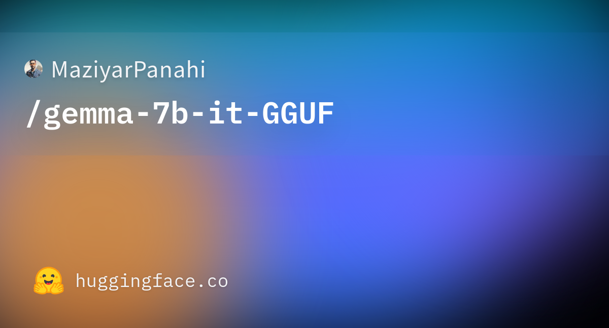 MaziyarPanahi/gemma-7b-it-GGUF · Hugging Face MaziyarPanahi/gemma-7b-it-GGUF · Hugging Face