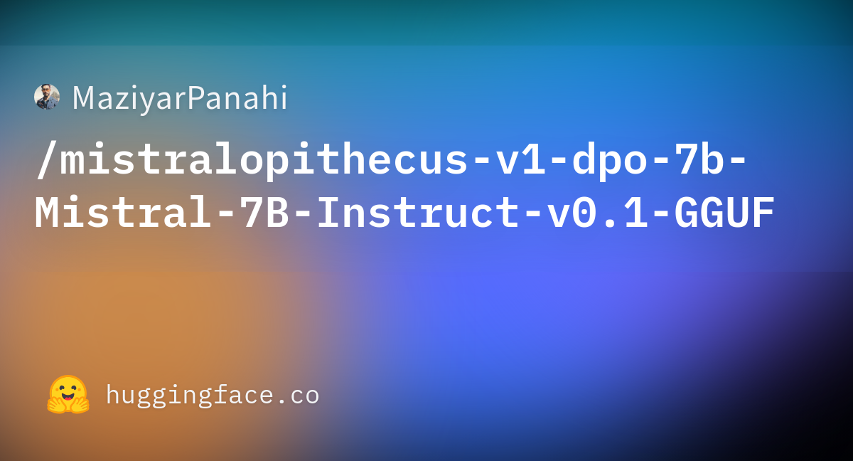 mistralopithecus-v1-dpo-7b-Mistral-7B-Instruct-v0.1.Q5_K_M.gguf ... mistralopithecus-v1-dpo-7b-Mistral-7B-Instruct-v0.1.Q5_K_M.gguf ...