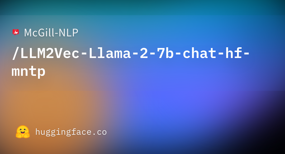 McGill-NLP/LLM2Vec-Llama-2-7b-chat-hf-mntp at main McGill-NLP/LLM2Vec-Llama-2-7b-chat-hf-mntp at main