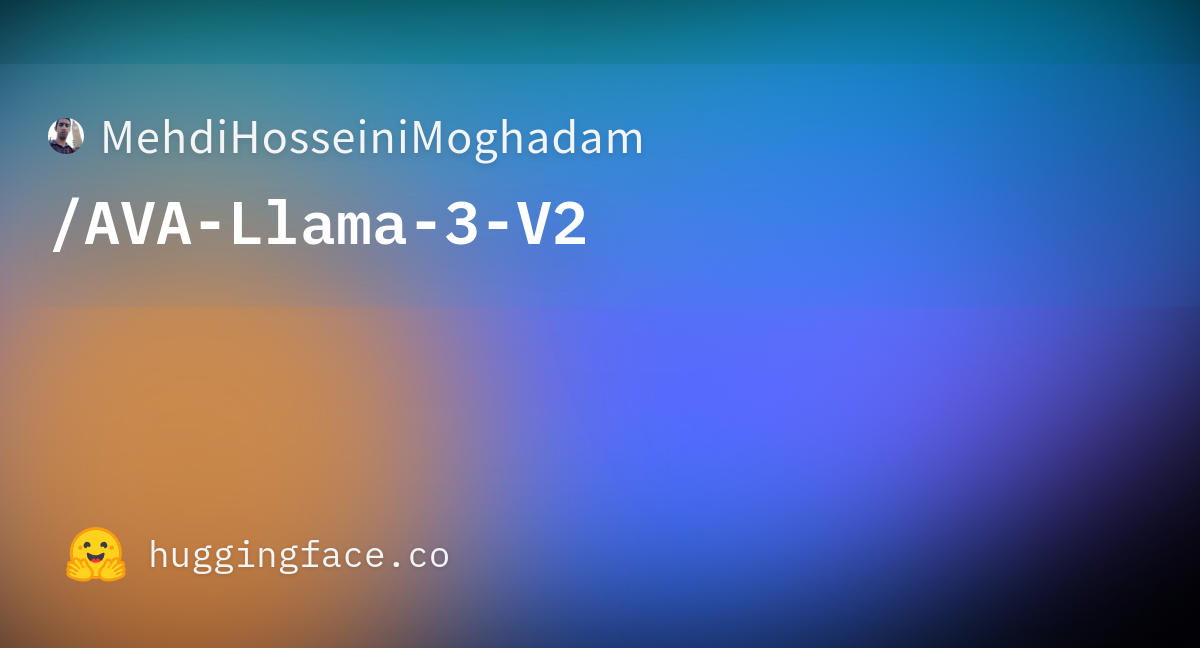 MehdiHosseiniMoghadam/AVA-Llama-3-V2 · Hugging Face MehdiHosseiniMoghadam/AVA-Llama-3-V2 · Hugging Face