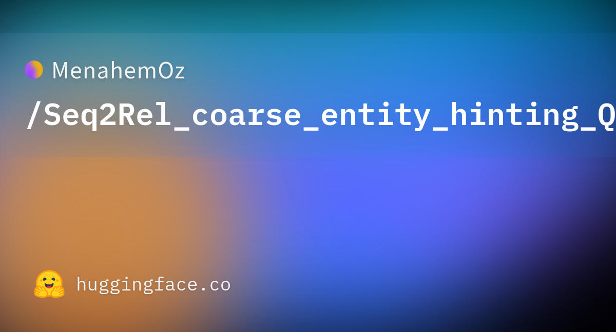 Menahemoz Seq2rel Coarse Entity Hinting Qa Relation Extraction · Hugging Face