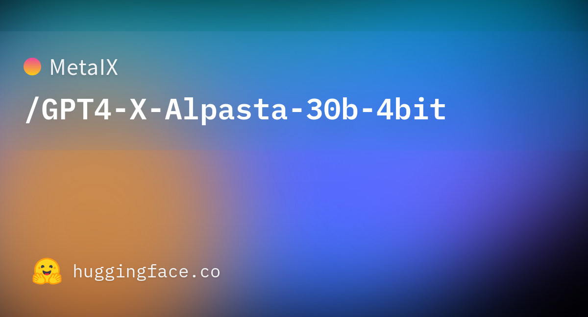 MetaIX/GPT4-X-Alpasta-30b-4bit · Hugging Face MetaIX/GPT4-X-Alpasta-30b-4bit · Hugging Face