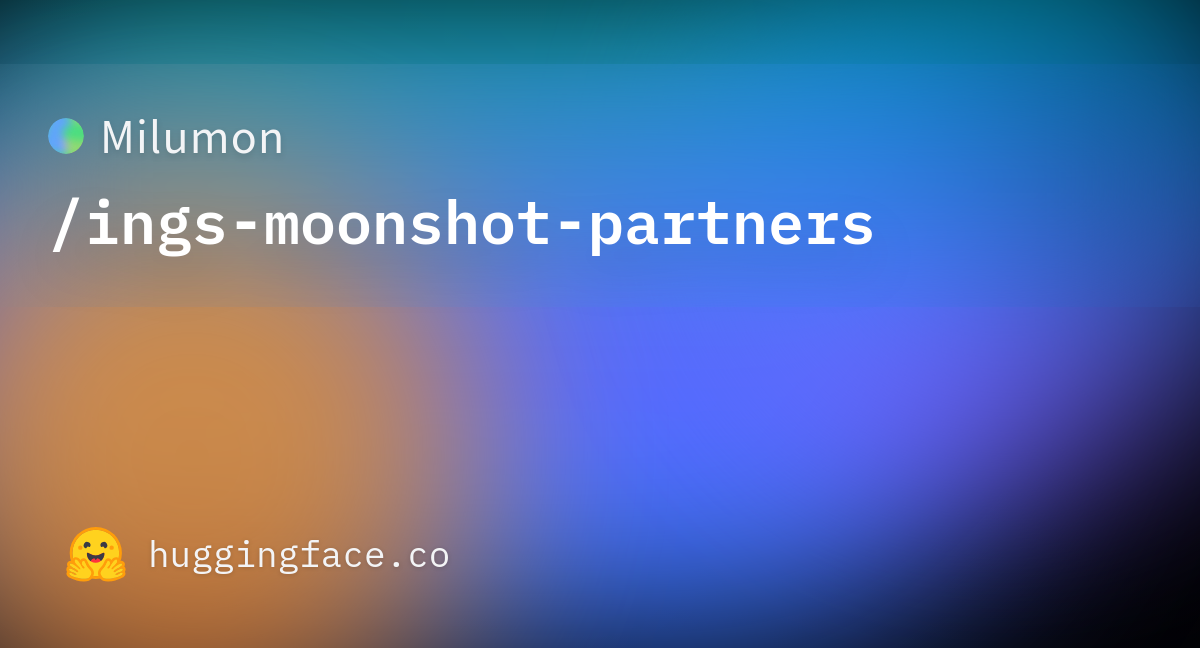 Milumon/ings-moonshot-partners · Hugging Face Milumon/ings-moonshot-partners · Hugging Face