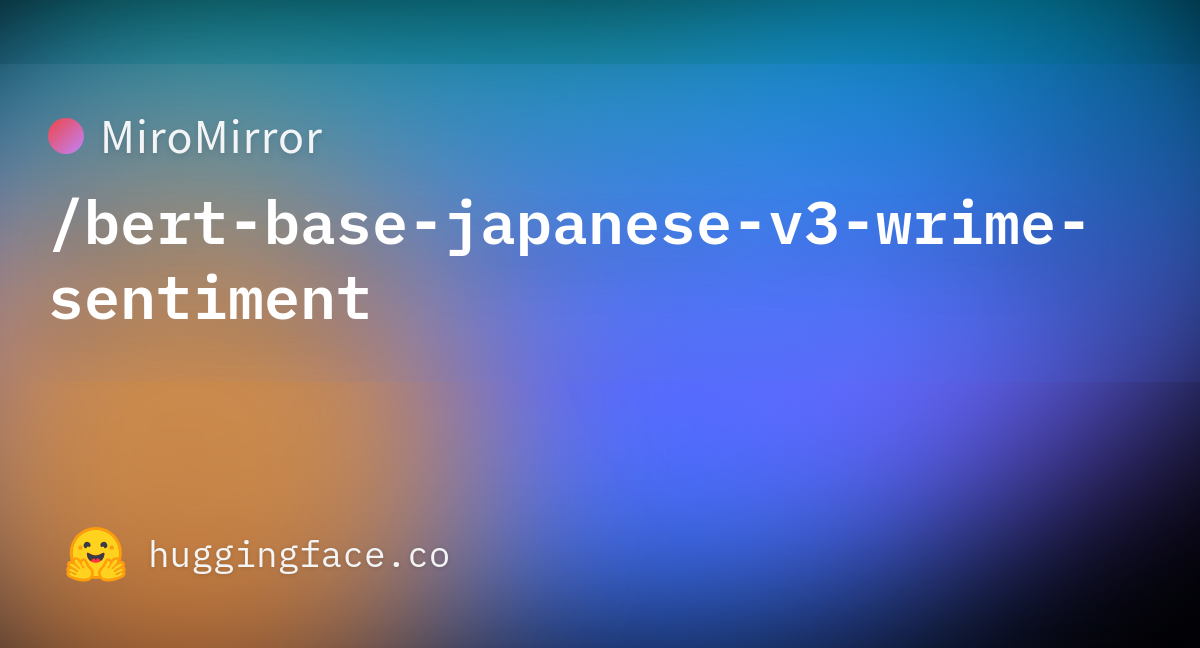 MiroMirror/bert-base-japanese-v3-wrime-sentiment · Hugging Face MiroMirror/bert-base-japanese-v3-wrime-sentiment · Hugging Face