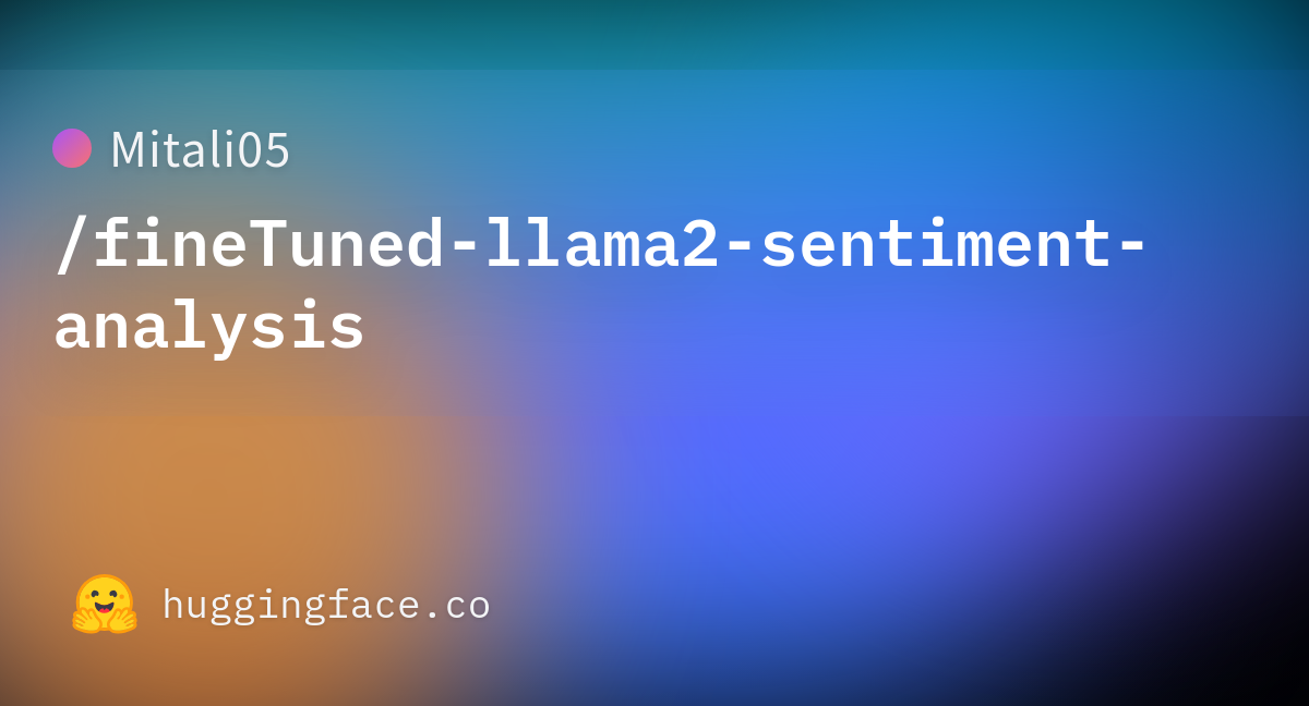 Mitali05/fineTuned-llama2-sentiment-analysis · Hugging Face Mitali05/fineTuned-llama2-sentiment-analysis · Hugging Face