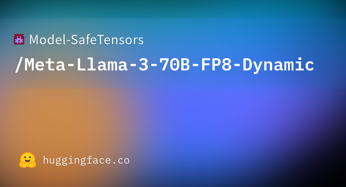 Model-SafeTensors/Meta-Llama-3-70B-FP8-Dynamic · Hugging Face Model-SafeTensors/Meta-Llama-3-70B-FP8-Dynamic · Hugging Face