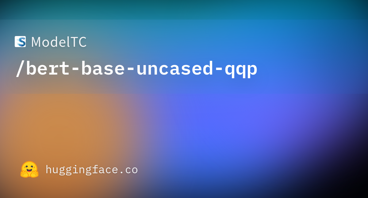 ModelTC/bert-base-uncased-qqp · Hugging Face ModelTC/bert-base-uncased-qqp · Hugging Face