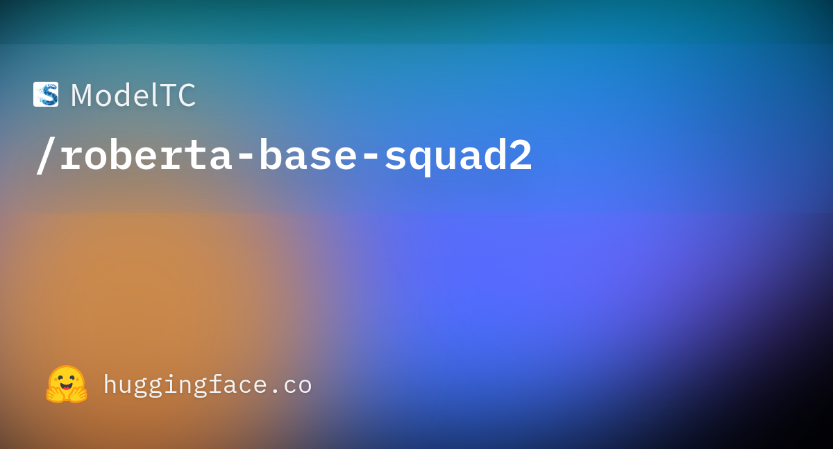 ModelTC/roberta-base-squad2 · Hugging Face ModelTC/roberta-base-squad2 · Hugging Face