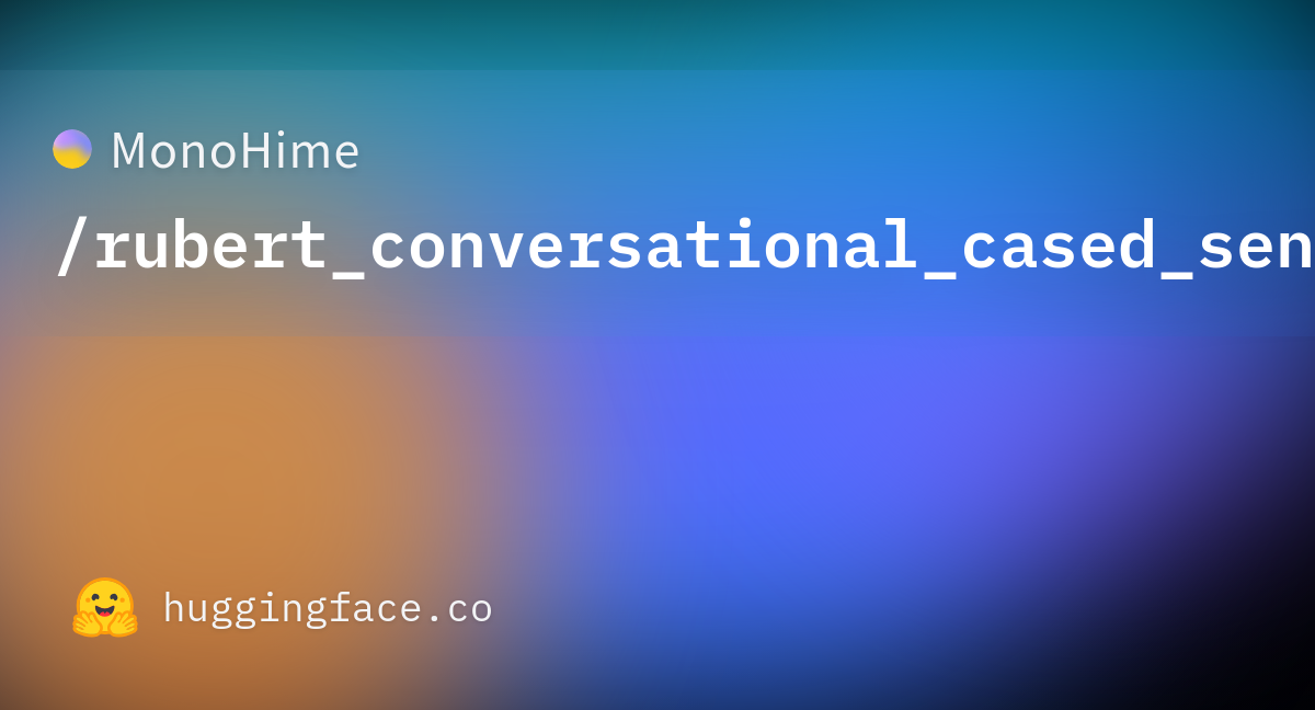 MonoHime/rubert_conversational_cased_sentiment · Hugging Face MonoHime/rubert_conversational_cased_sentiment · Hugging Face