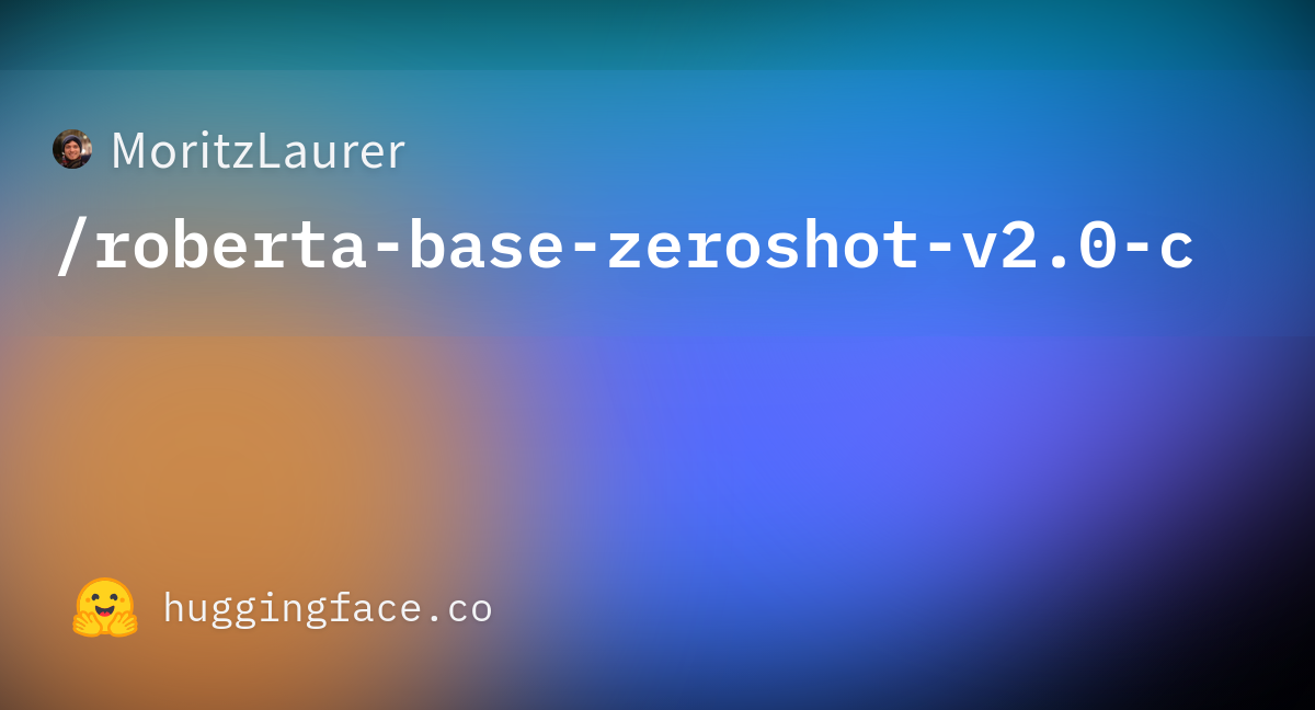 MoritzLaurer/roberta-base-zeroshot-v2.0 at main MoritzLaurer/roberta-base-zeroshot-v2.0 at main