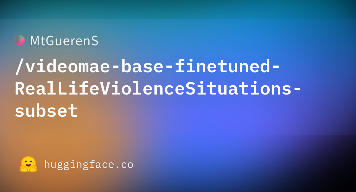 MtGuerenS/videomae-base-finetuned-RealLifeViolenceSituations-subset ... MtGuerenS/videomae-base-finetuned-RealLifeViolenceSituations-subset ...