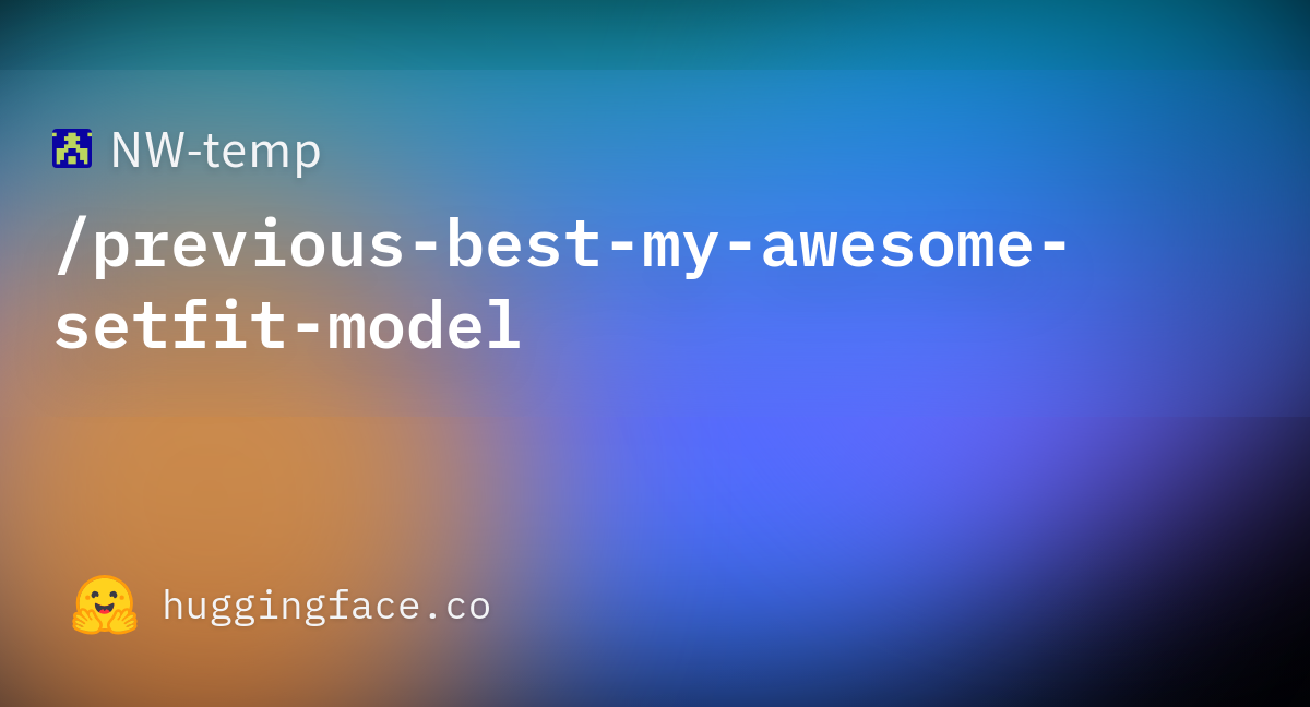 NW-temp/my-awesome-setfit-model · Hugging Face NW-temp/my-awesome-setfit-model · Hugging Face
