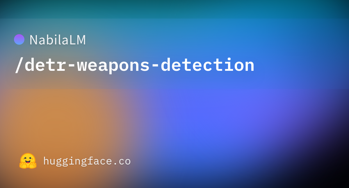 NabilaLM/detr-weapons-detection · Hugging Face NabilaLM/detr-weapons-detection · Hugging Face