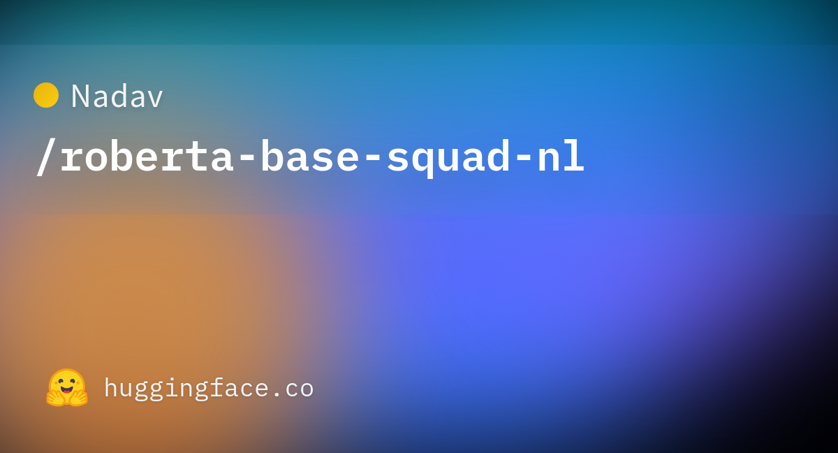 Nadav/roberta-base-squad-nl · Hugging Face Nadav/roberta-base-squad-nl · Hugging Face