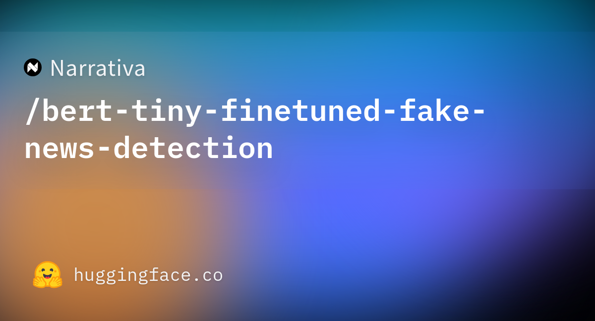 Narrativa/bert-tiny-finetuned-fake-news-detection · Hugging Face Narrativa/bert-tiny-finetuned-fake-news-detection · Hugging Face