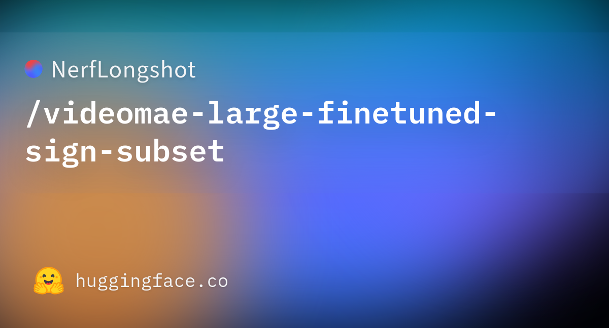 NerfLongshot/videomae-large-finetuned-sign-subset · Hugging Face NerfLongshot/videomae-large-finetuned-sign-subset · Hugging Face