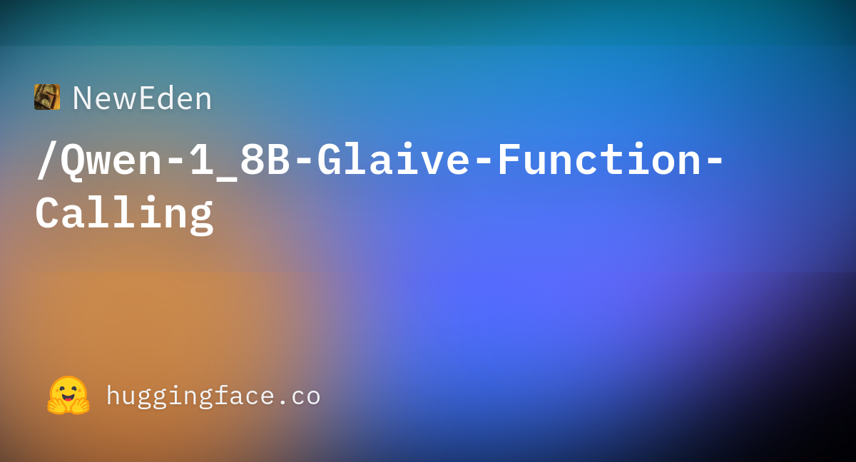 NewEden/Qwen-1_8B-Glaive-Function-Calling · Hugging Face NewEden/Qwen-1_8B-Glaive-Function-Calling · Hugging Face