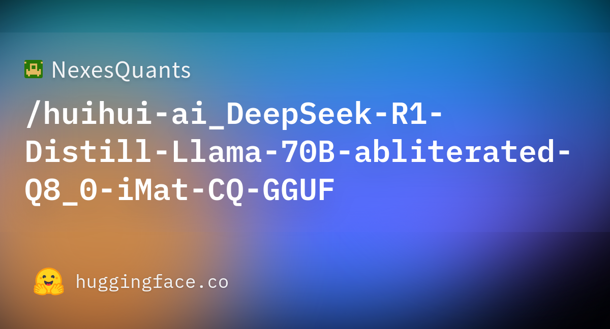 NexesQuants/huihui-ai_DeepSeek-R1-Distill-Llama-70B-abliterated-Q8_0 ... NexesQuants/huihui-ai_DeepSeek-R1-Distill-Llama-70B-abliterated-Q8_0 ...