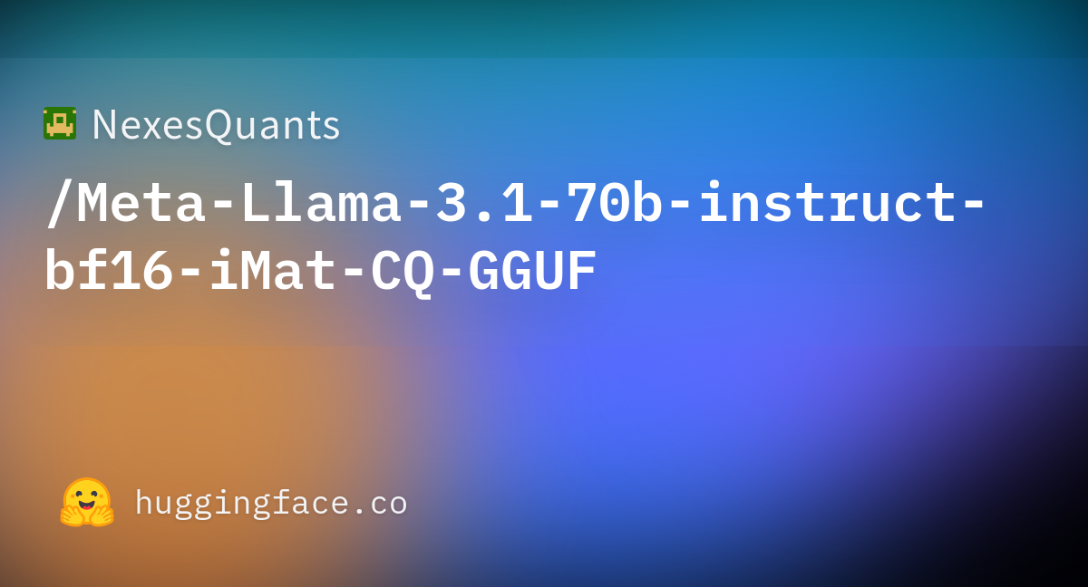 Nexesenex/meta-llama-3.1-70b-instruct-bf16-iMat · Hugging Face Nexesenex/meta-llama-3.1-70b-instruct-bf16-iMat · Hugging Face