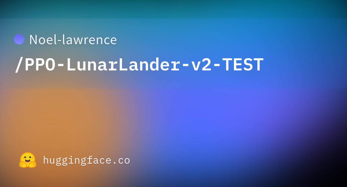 Noel-lawrence/PPO-LunarLander-v2-TEST · Hugging Face Noel-lawrence/PPO-LunarLander-v2-TEST · Hugging Face