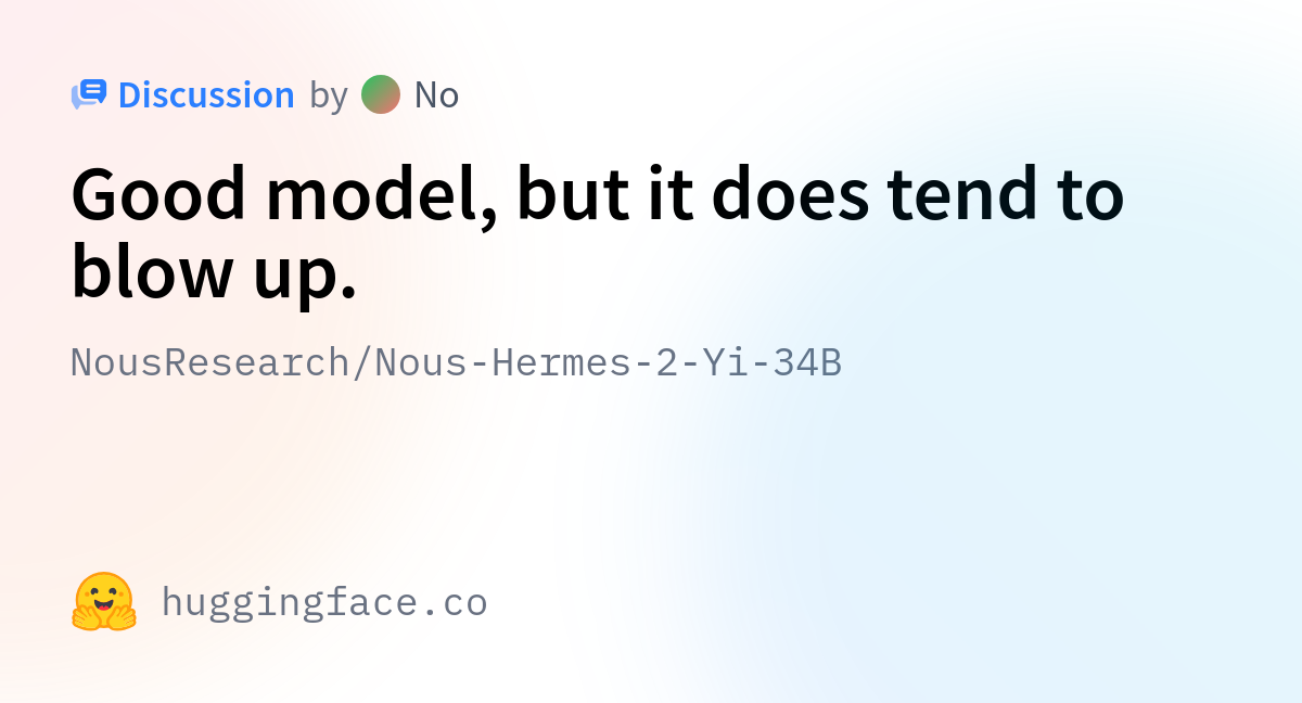 NousResearch/Nous-Hermes-2-Yi-34B · Good model, but it does tend to ... NousResearch/Nous-Hermes-2-Yi-34B · Good model, but it does tend to ...