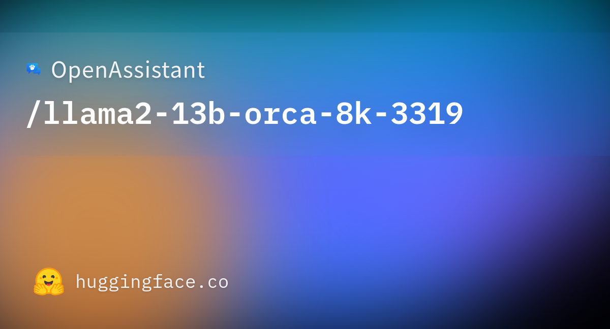 OpenAssistant/llama2-13b-orca-8k-3319 at main OpenAssistant/llama2-13b-orca-8k-3319 at main