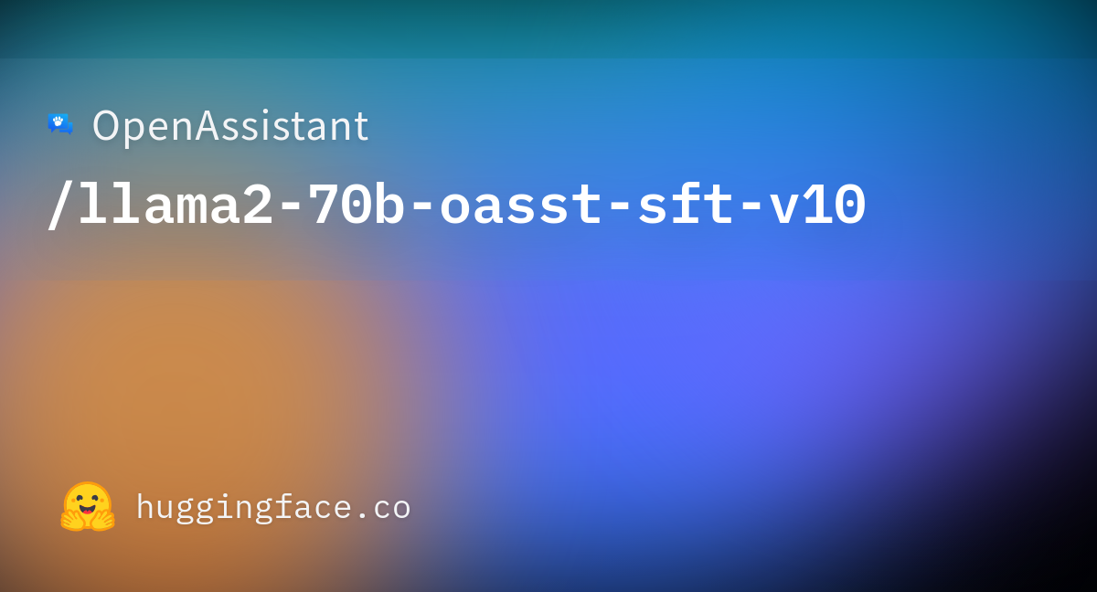 OpenAssistant/llama2-70b-oasst-sft-v10 · Hugging Face OpenAssistant/llama2-70b-oasst-sft-v10 · Hugging Face