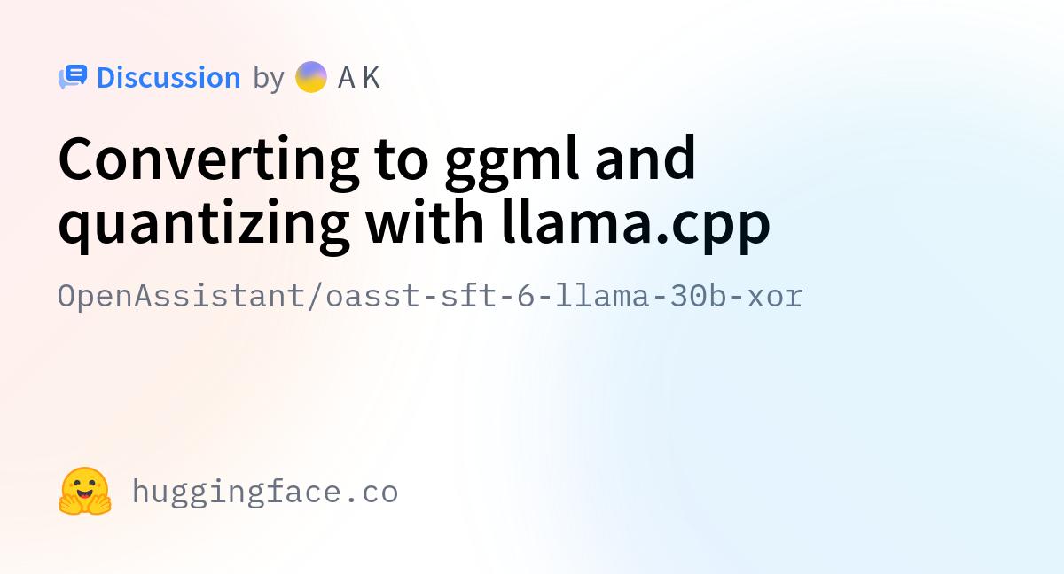 OpenAssistant/oasst-sft-6-llama-30b-xor · Converting to ggml and ... OpenAssistant/oasst-sft-6-llama-30b-xor · Converting to ggml and ...