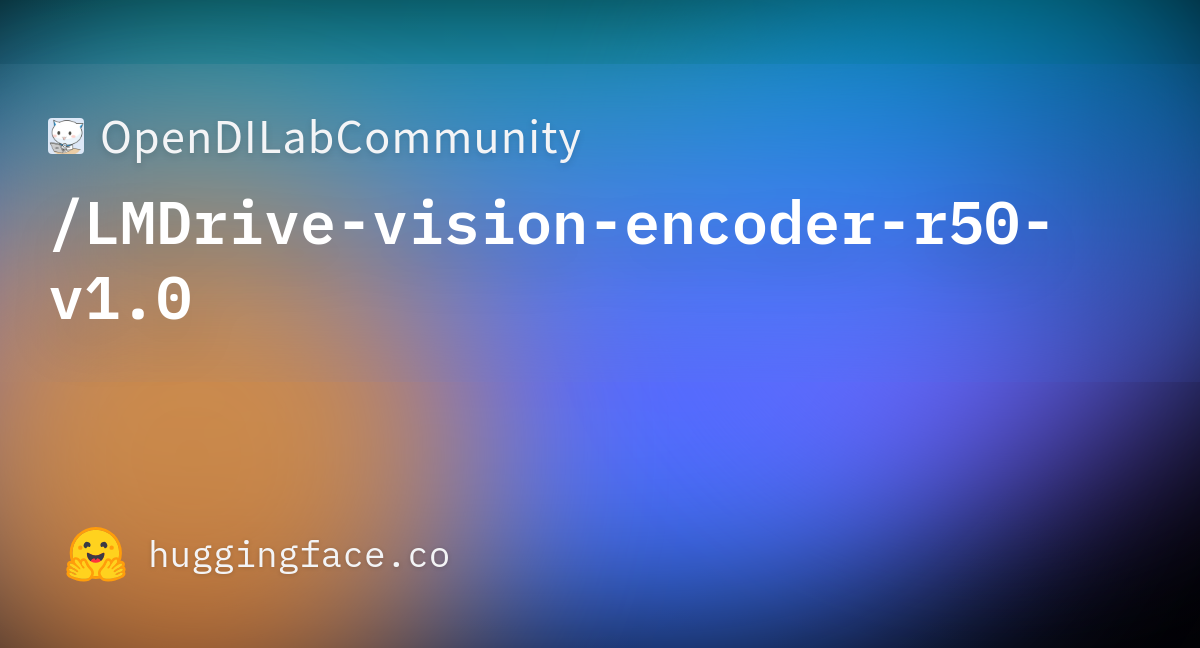 OpenDILabCommunity/LMDrive-vision-encoder-r50-v1.0 at main OpenDILabCommunity/LMDrive-vision-encoder-r50-v1.0 at main