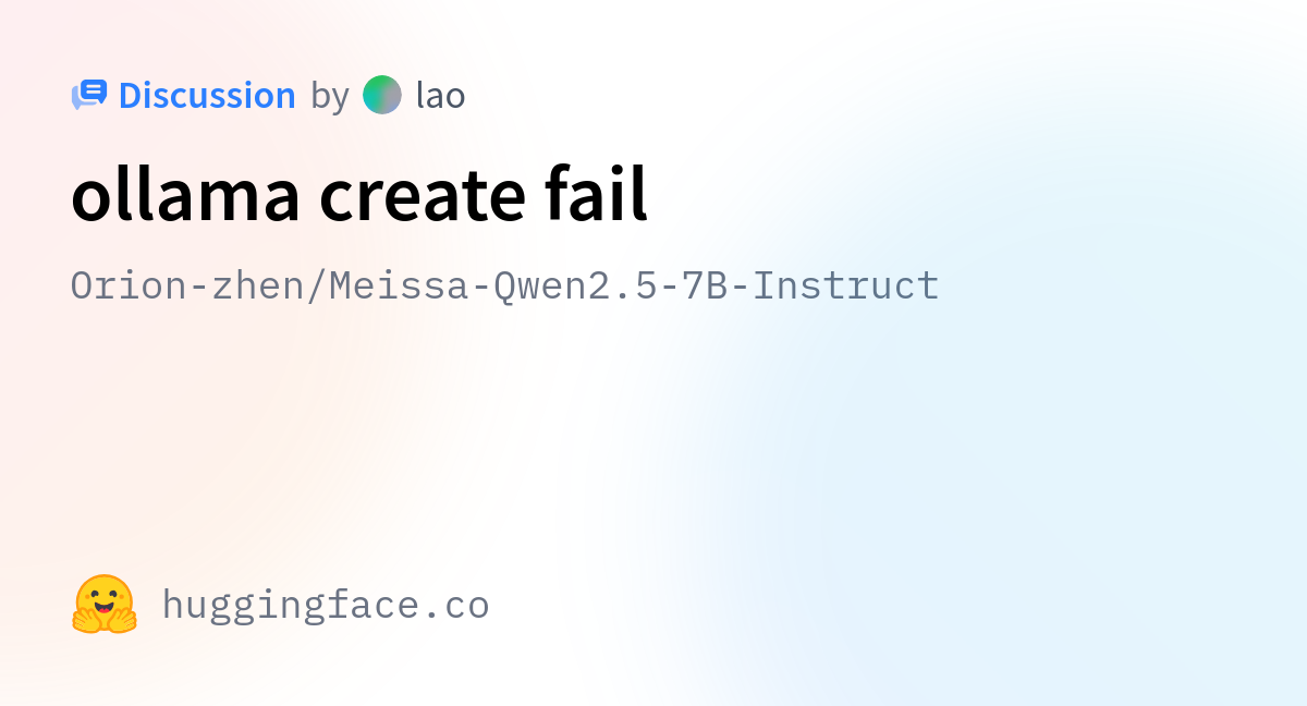 Orion-zhen/Meissa-Qwen2.5-7B-Instruct · ollama create fail Orion-zhen/Meissa-Qwen2.5-7B-Instruct · ollama create fail