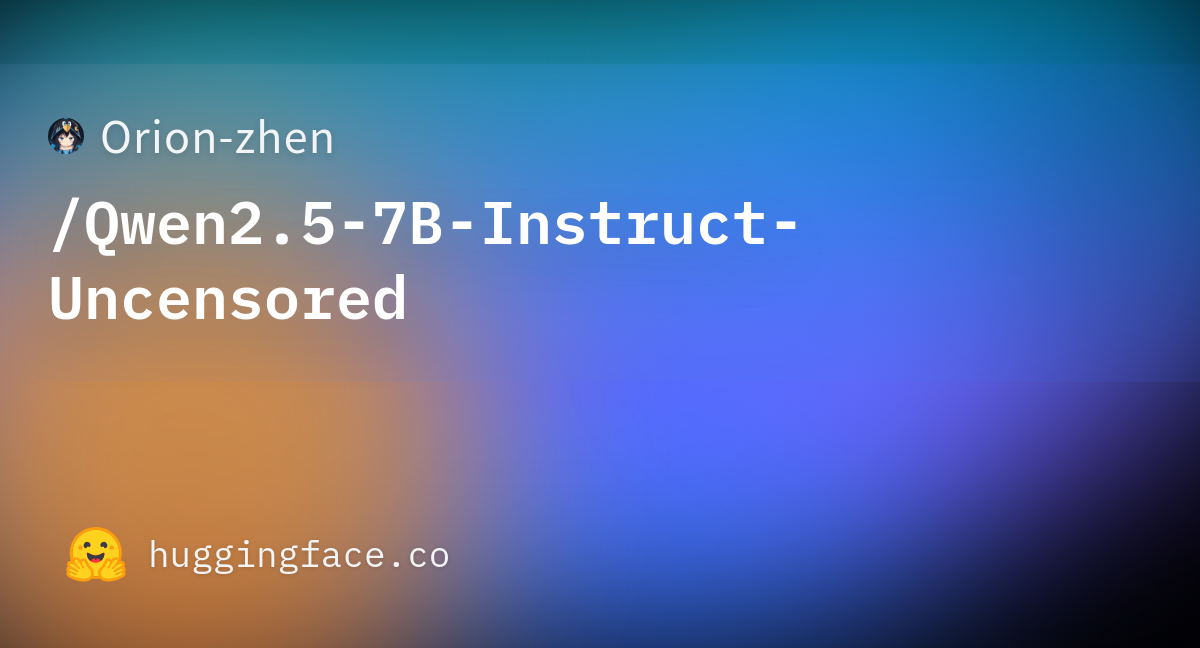 Orion-zhen/Qwen2.5-7B-Instruct-Uncensored · Hugging Face Orion-zhen/Qwen2.5-7B-Instruct-Uncensored · Hugging Face