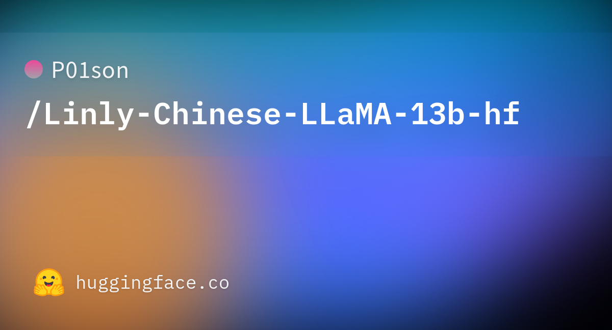 P01son/Linly-Chinese-LLaMA-13b-hf · Hugging Face P01son/Linly-Chinese-LLaMA-13b-hf · Hugging Face