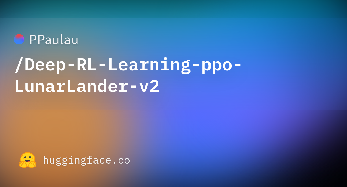 PPaulau/Deep-RL-Learning-ppo-LunarLander-v2 · Hugging Face PPaulau/Deep-RL-Learning-ppo-LunarLander-v2 · Hugging Face
