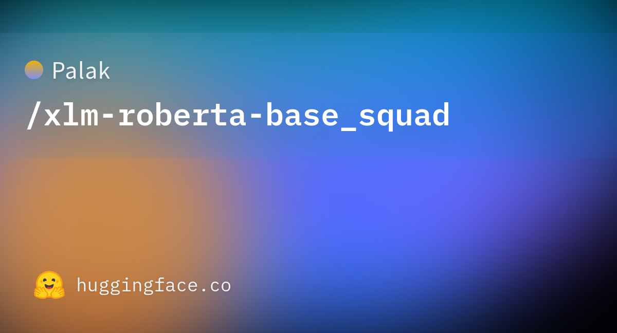Palak/xlm-roberta-base_squad · Hugging Face Palak/xlm-roberta-base_squad · Hugging Face