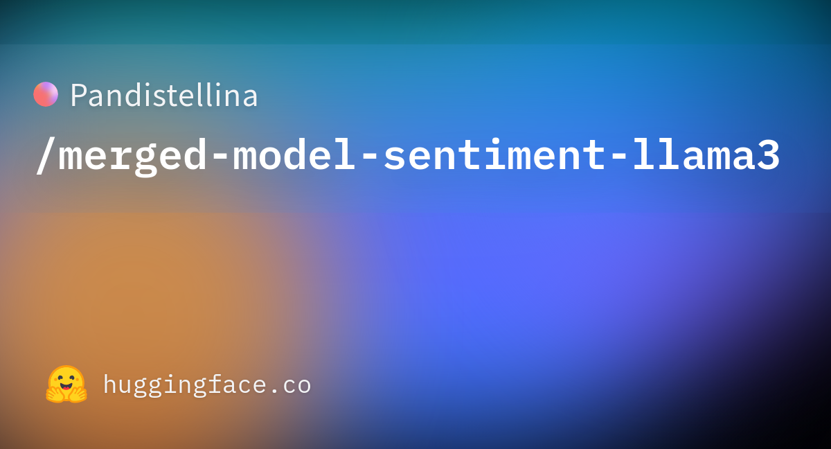 Pandistellina/merged-model-sentiment-llama3 · Hugging Face Pandistellina/merged-model-sentiment-llama3 · Hugging Face