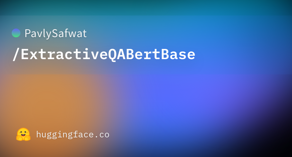 PavlySafwat/ExtractiveQABertBase · Hugging Face PavlySafwat/ExtractiveQABertBase · Hugging Face