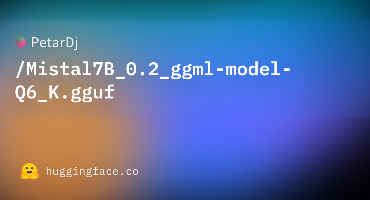 PetarDj/Mistal7B_0.2_ggml-model-Q6_K.gguf · Hugging Face PetarDj/Mistal7B_0.2_ggml-model-Q6_K.gguf · Hugging Face