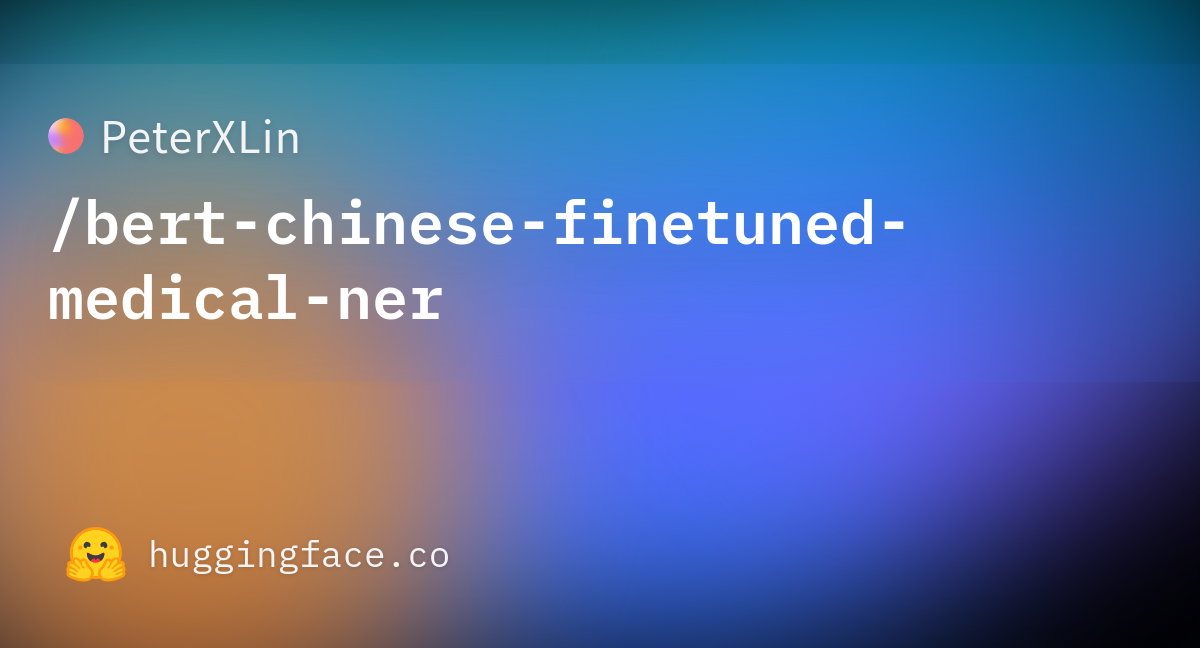 PeterXLin/bert-chinese-finetuned-medical-ner · Hugging Face PeterXLin/bert-chinese-finetuned-medical-ner · Hugging Face