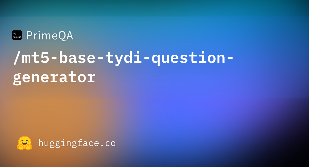 PrimeQA/mt5-base-tydi-question-generator · Hugging Face PrimeQA/mt5-base-tydi-question-generator · Hugging Face