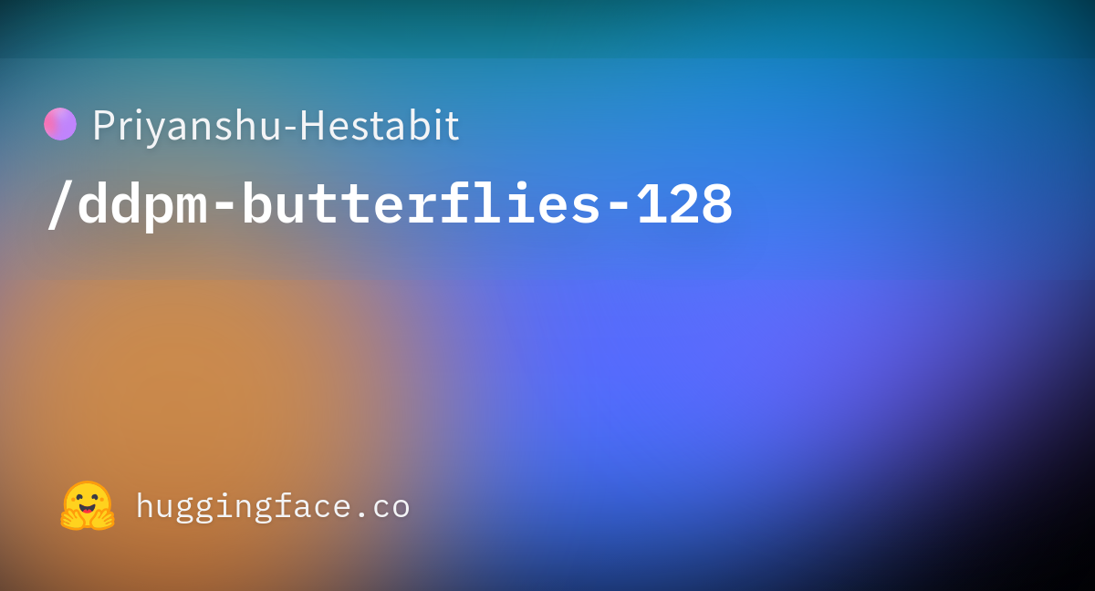 Priyanshu-Hestabit/ddpm-butterflies-128 · Hugging Face Priyanshu-Hestabit/ddpm-butterflies-128 · Hugging Face
